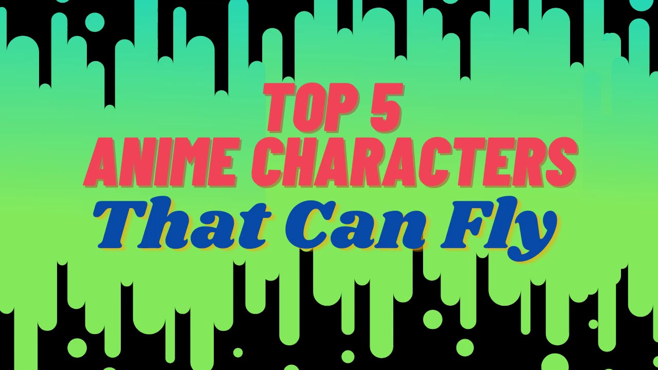 Top 5 Anime Characters That Can Fly - YouTube