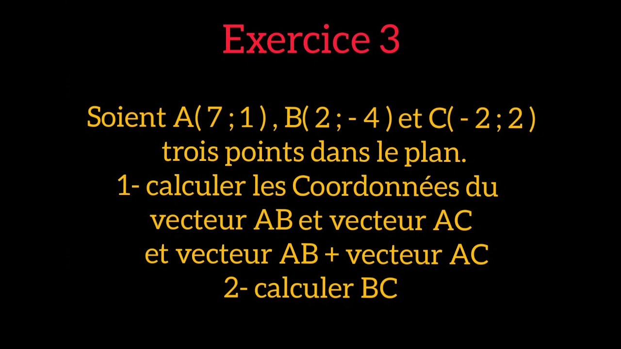 exercice 3: calculer les Coordonnées d'un vecteur , calculer la ...