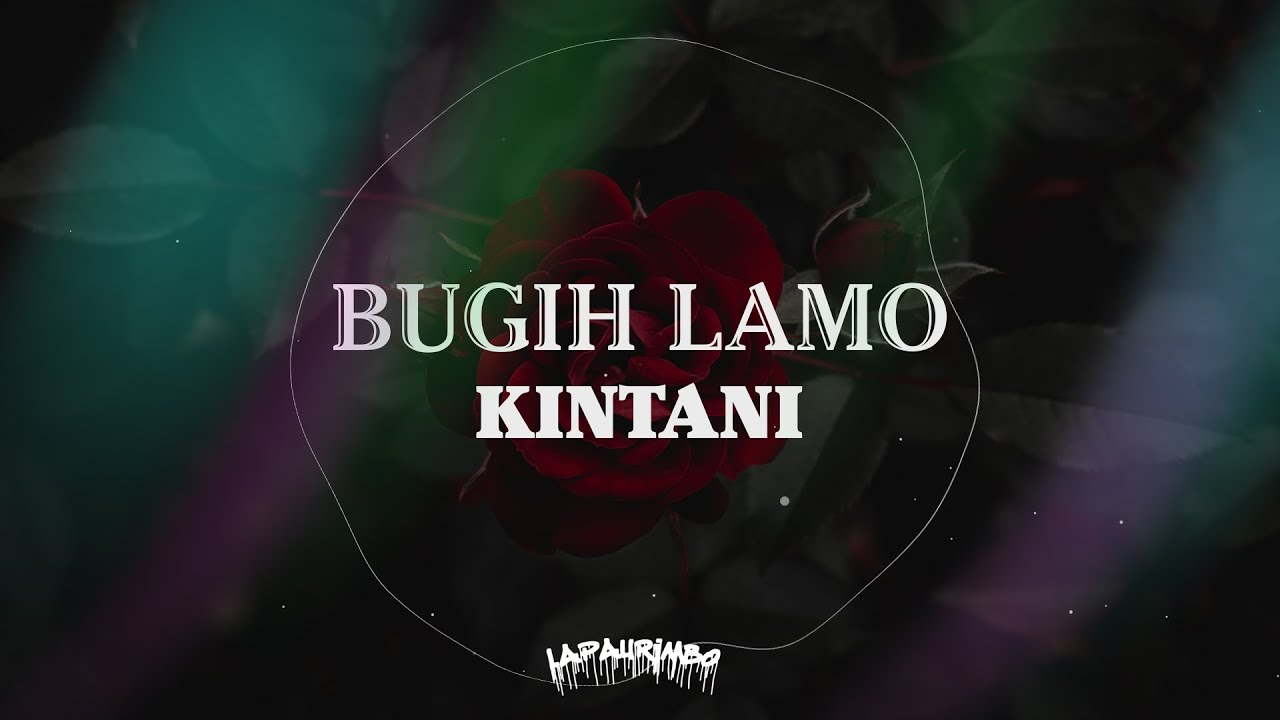 Bugih Lamo - KINTANI [Lyrics] - YouTube