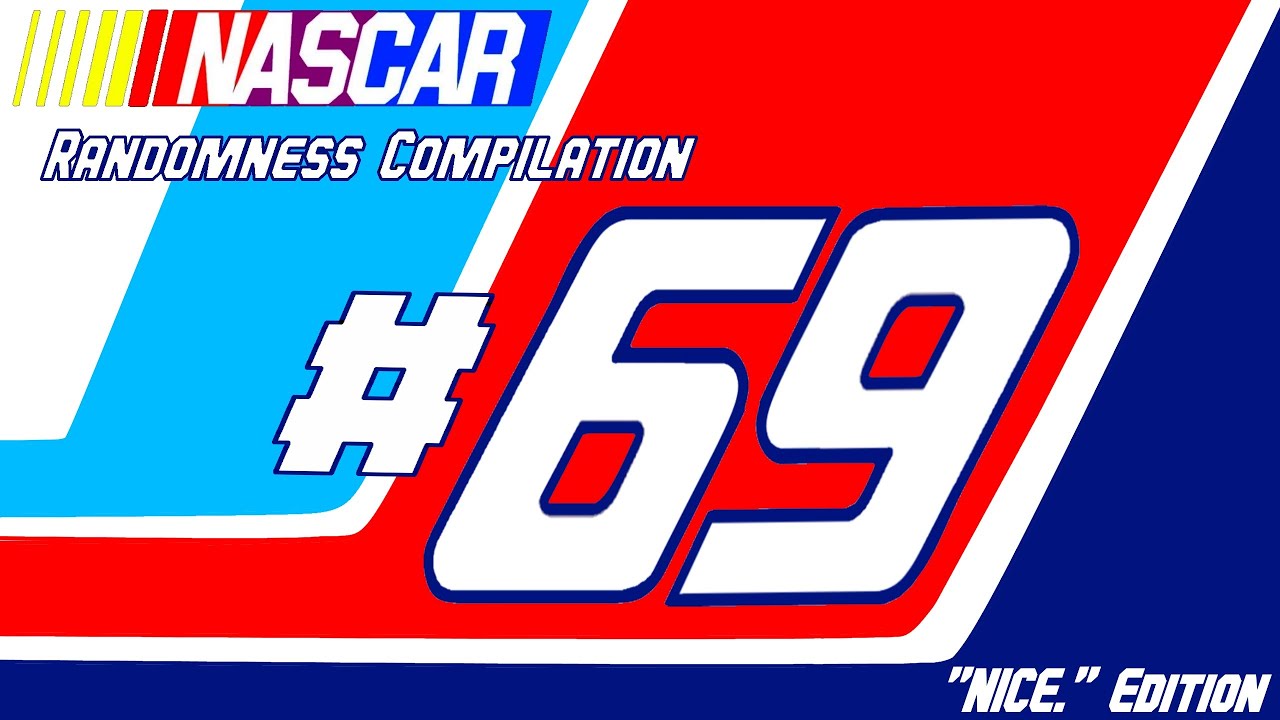NASCAR Randomness Compilation #69: "Nice" Edition - YouTube