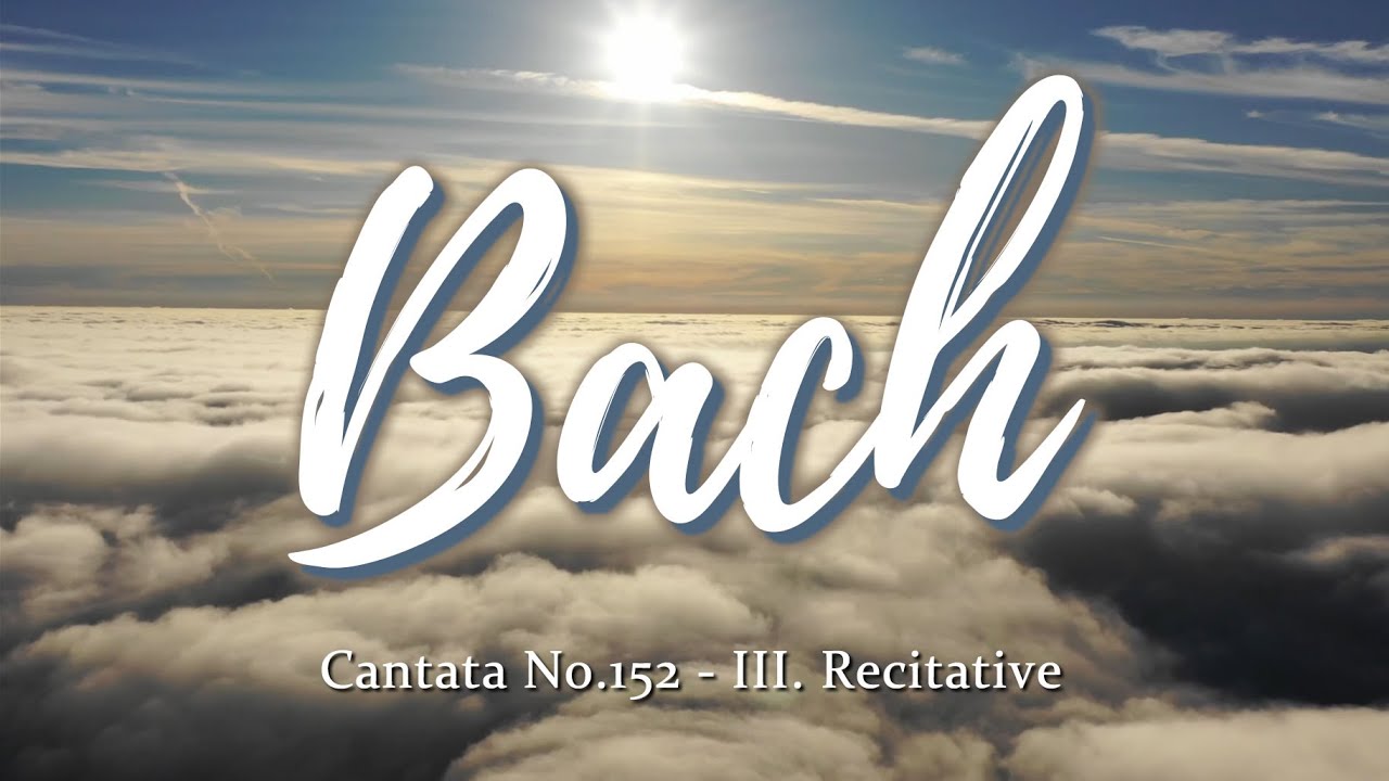 Bach - Cantata No 152 III Recitative - YouTube