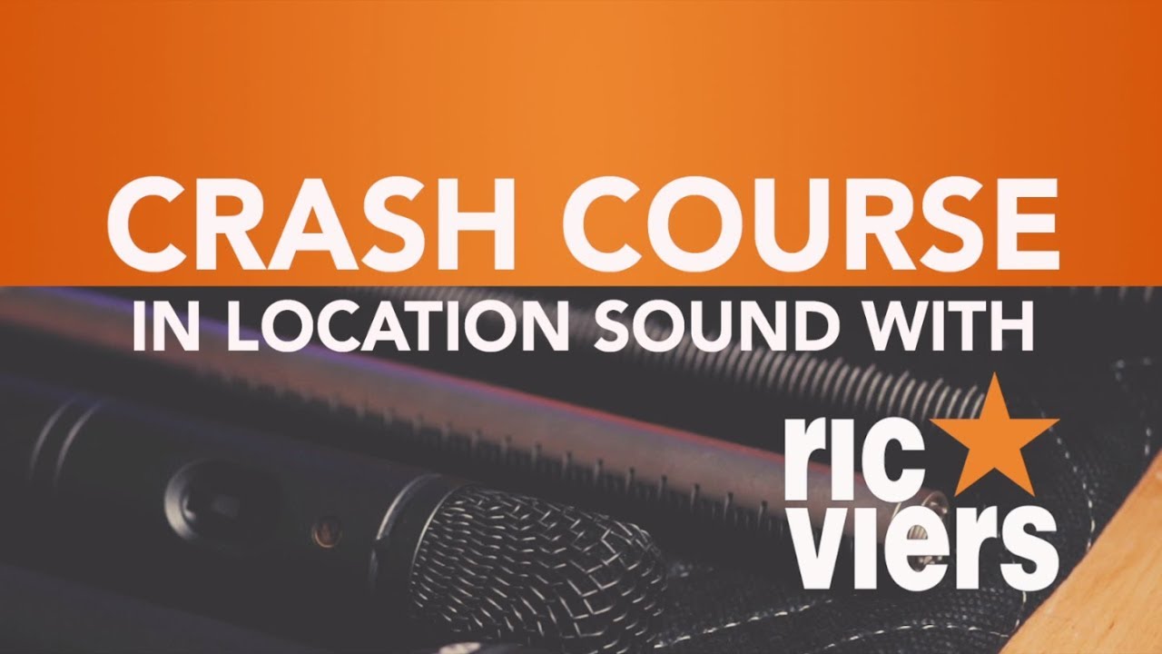 Introduction | Crash Course in Location Sound with Ric Viers - Episode ...