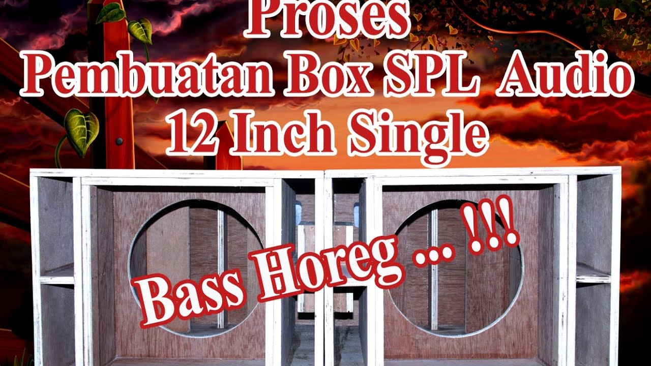 Proses Pembuatan Box SPL Audio 12 Inch - YouTube