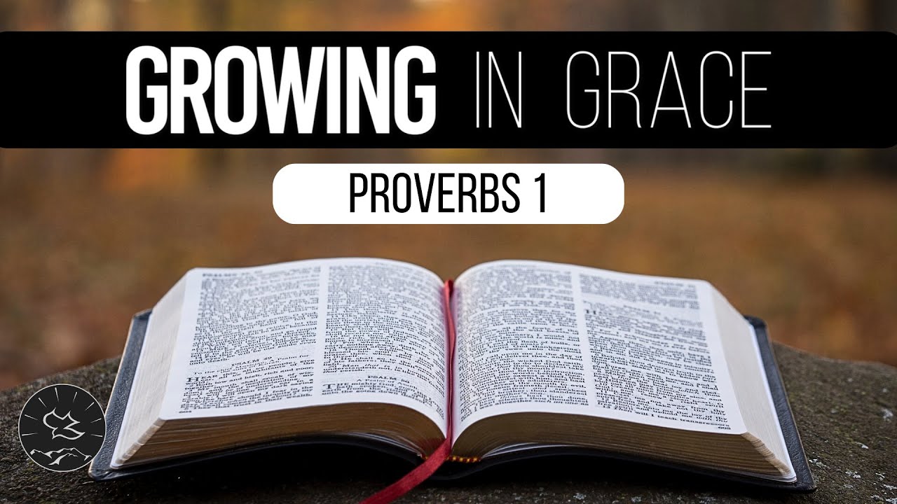 Growing In Grace - Proverbs 1 - YouTube