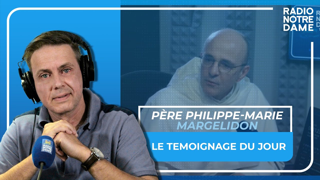 Le Témoignage du Jour - Père Philippe-Marie Margelidon - 4/04/2023 ...