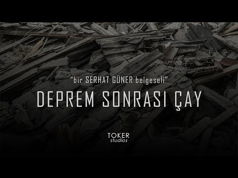 Deprem Sonrası Çay / 17 Ağustos 1999 Depremi Belgeseli