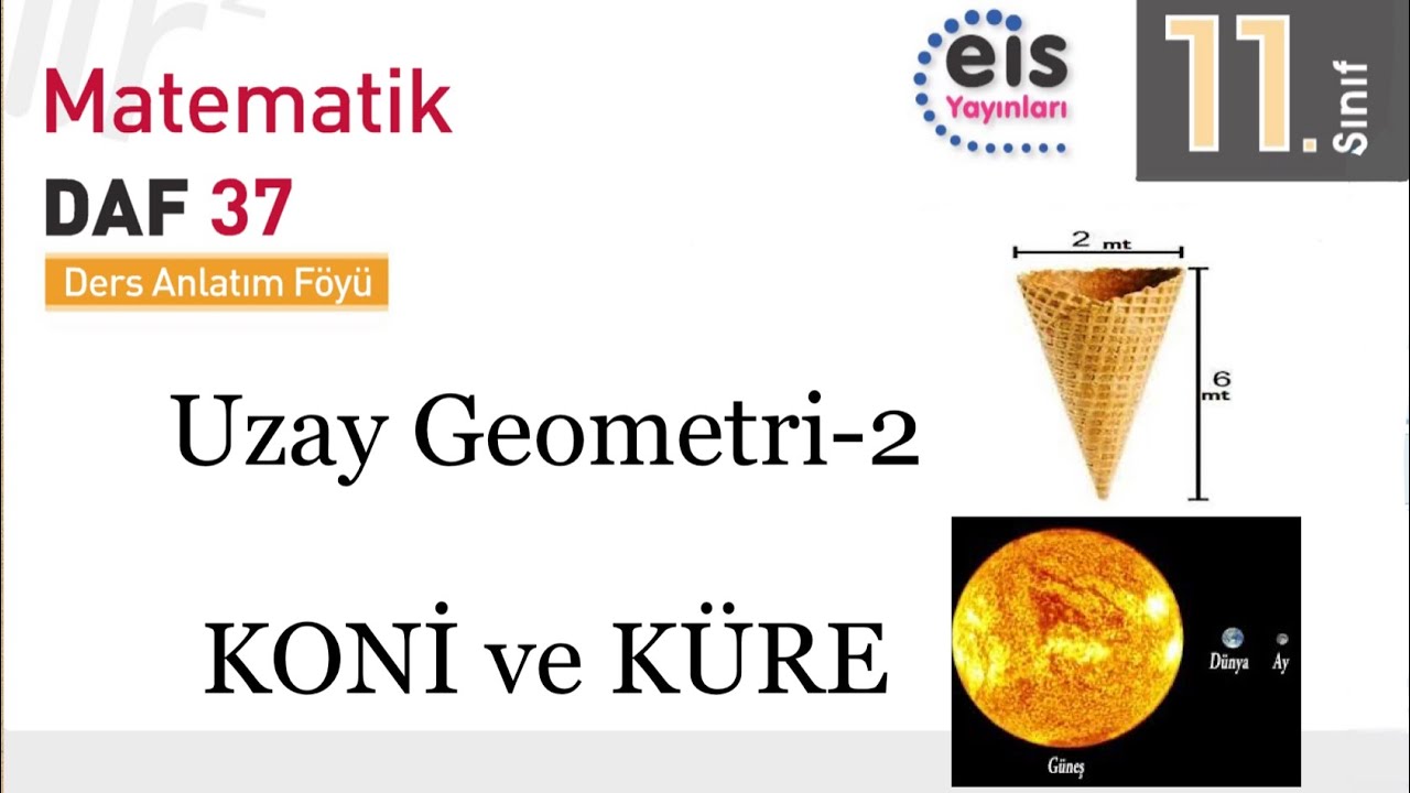Uzay Geometri-2, KONİ ve KÜRE, 37. Föy Konu Anlatımı, 11. Sınıf ...