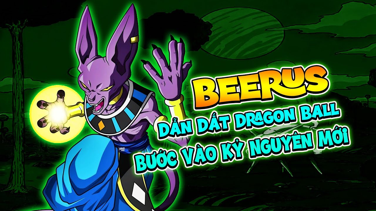 Beerus | Chú Mèo Ham Ăn Ham Ngủ, Nóng Nảy Hiếu Chiến, Dẫn Dắt Dragon ...