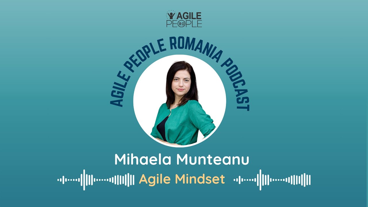 Agile People România Podcast cu Mihaela Munteanu - YouTube