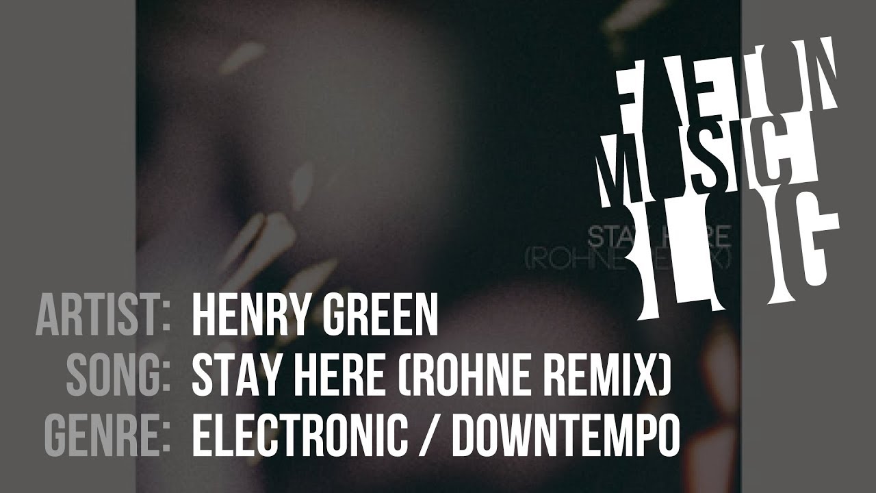 Henry Green - Stay Here (Rohne Remix) (2019) [Faeton Music Blog] - YouTube