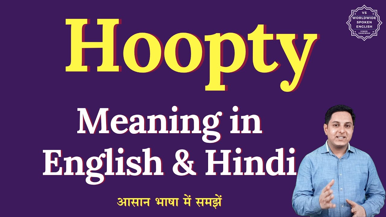 What does "Hoopty" mean? Explained meaning of "Hoopty" in English and ...