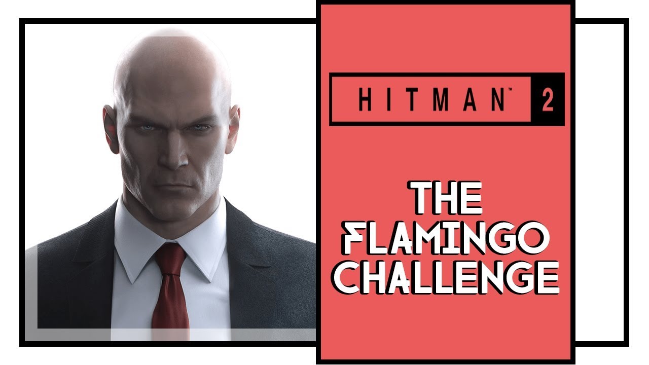 Hitman 2 The Flamingo Challenge The Finish Line Mission - YouTube