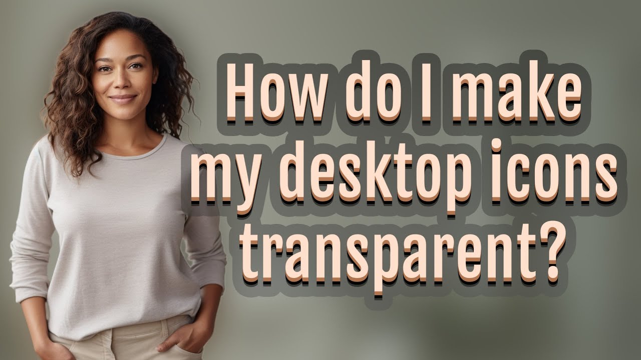 How do I make my desktop icons transparent? - YouTube