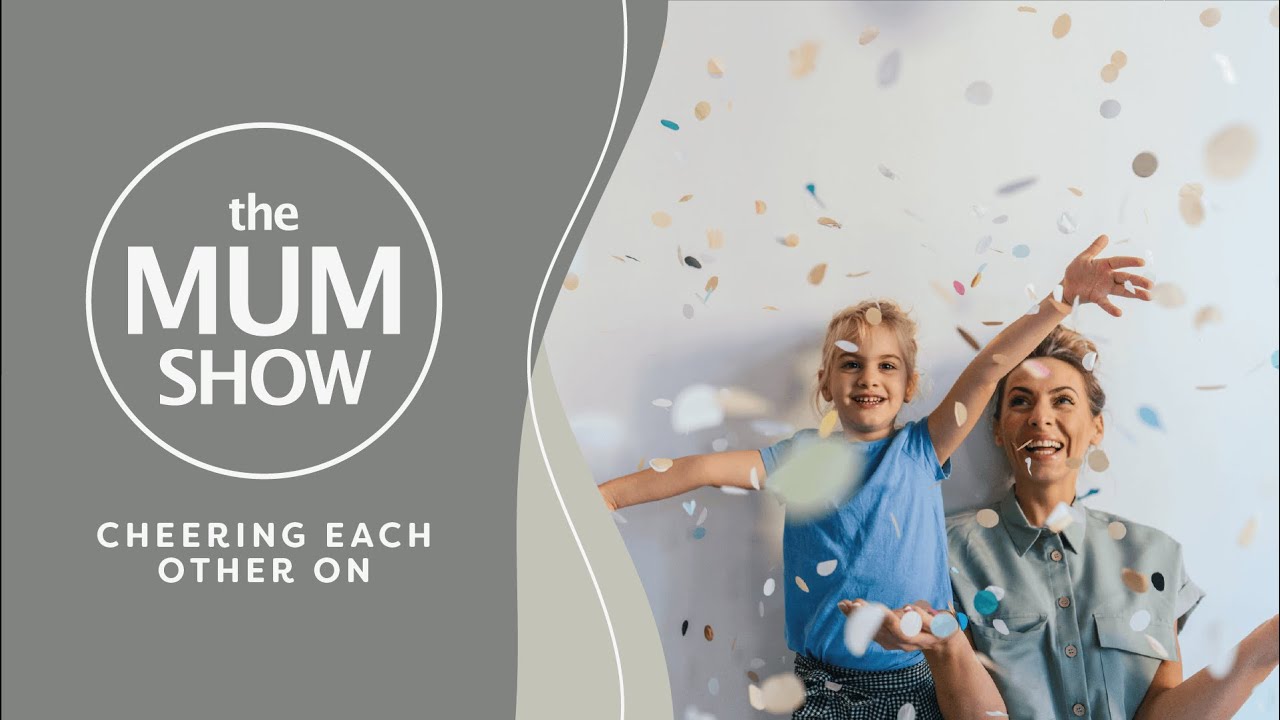 The Mum Show, Episode 12 - Cheering Each Other On - YouTube