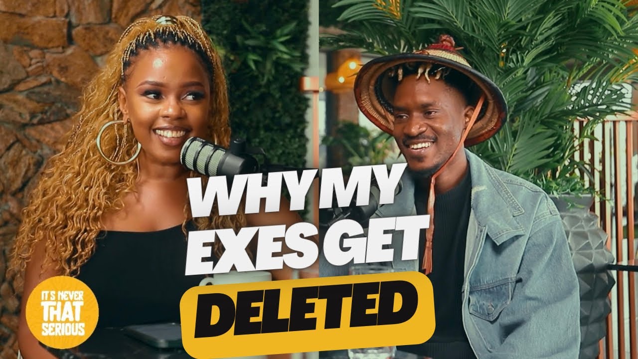 Bye Bye Bye: Why my exes get deleted - A Pass | It’s Never That Serious - YouTube