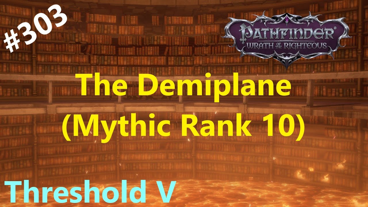#303 Threshold V - Mythic Rank 10 | Pathfinder: Wrath of the Righteous - YouTube