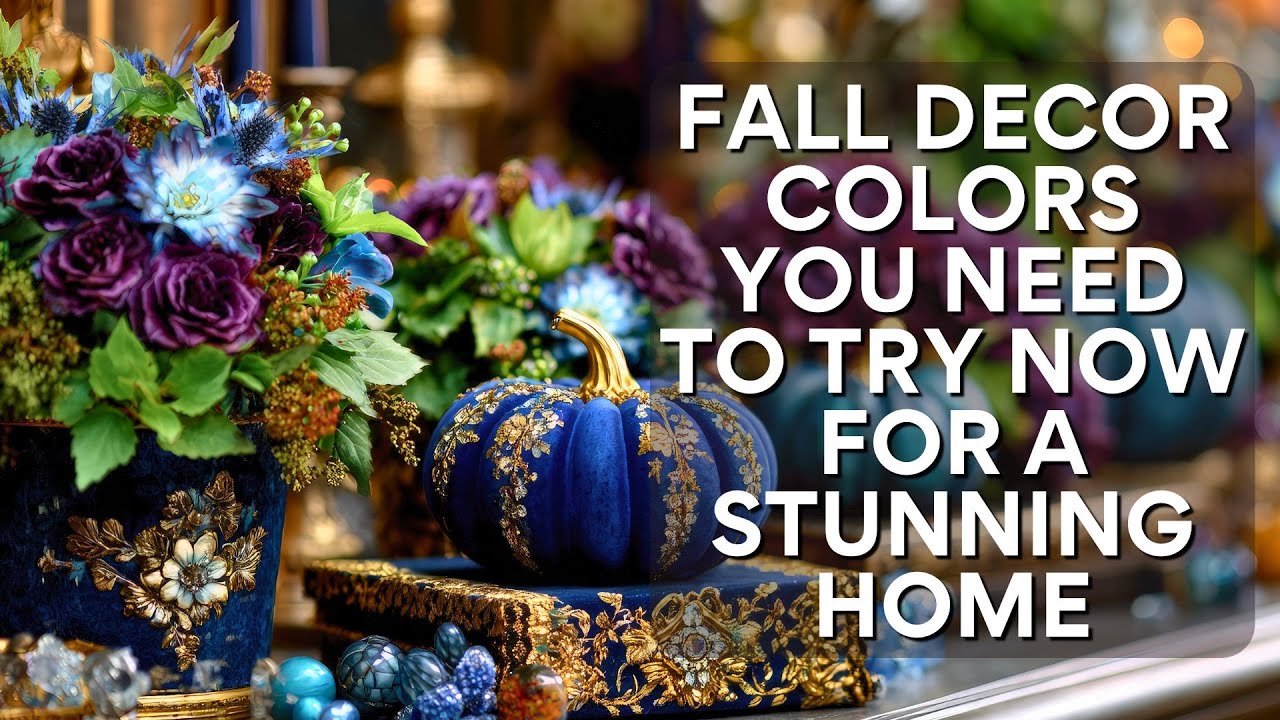 Fall Decor Colors You Need to Try Now for a STUNNING Home - YouTube