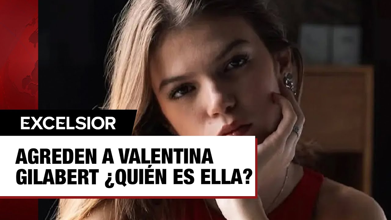 ¿Quién es Valentina Gilabert, influencer y modelo que fue agredida por ...