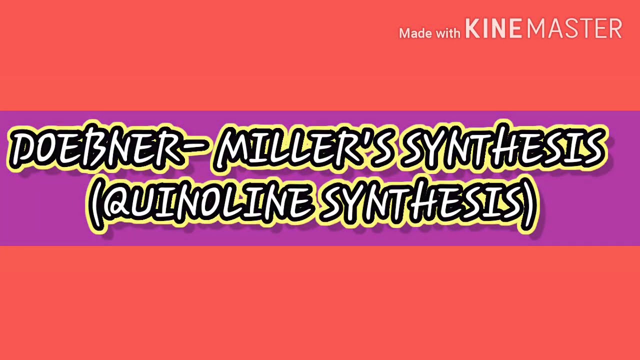 DOEBNER - MILLER 'S SYNTHESIS &MECHANISM(QUINOLINE SYNTHESIS ) - YouTube