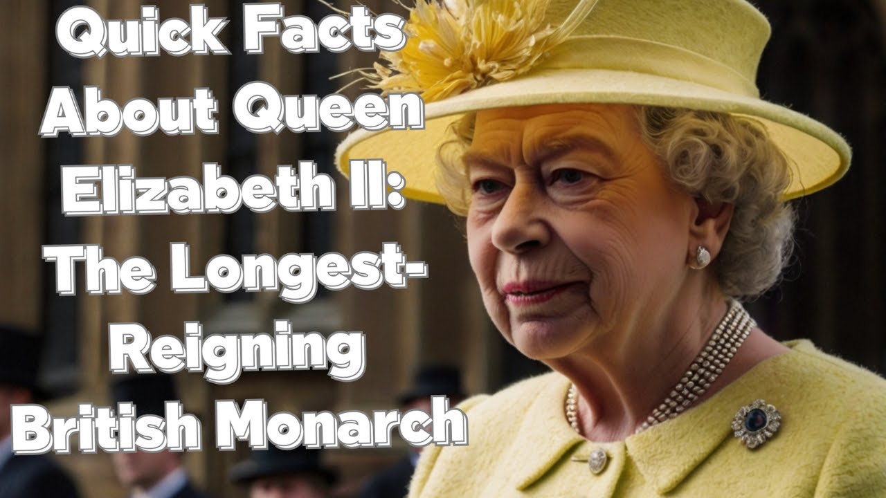 Quick Facts About Queen Elizabeth II: The Longest-Reigning British ...