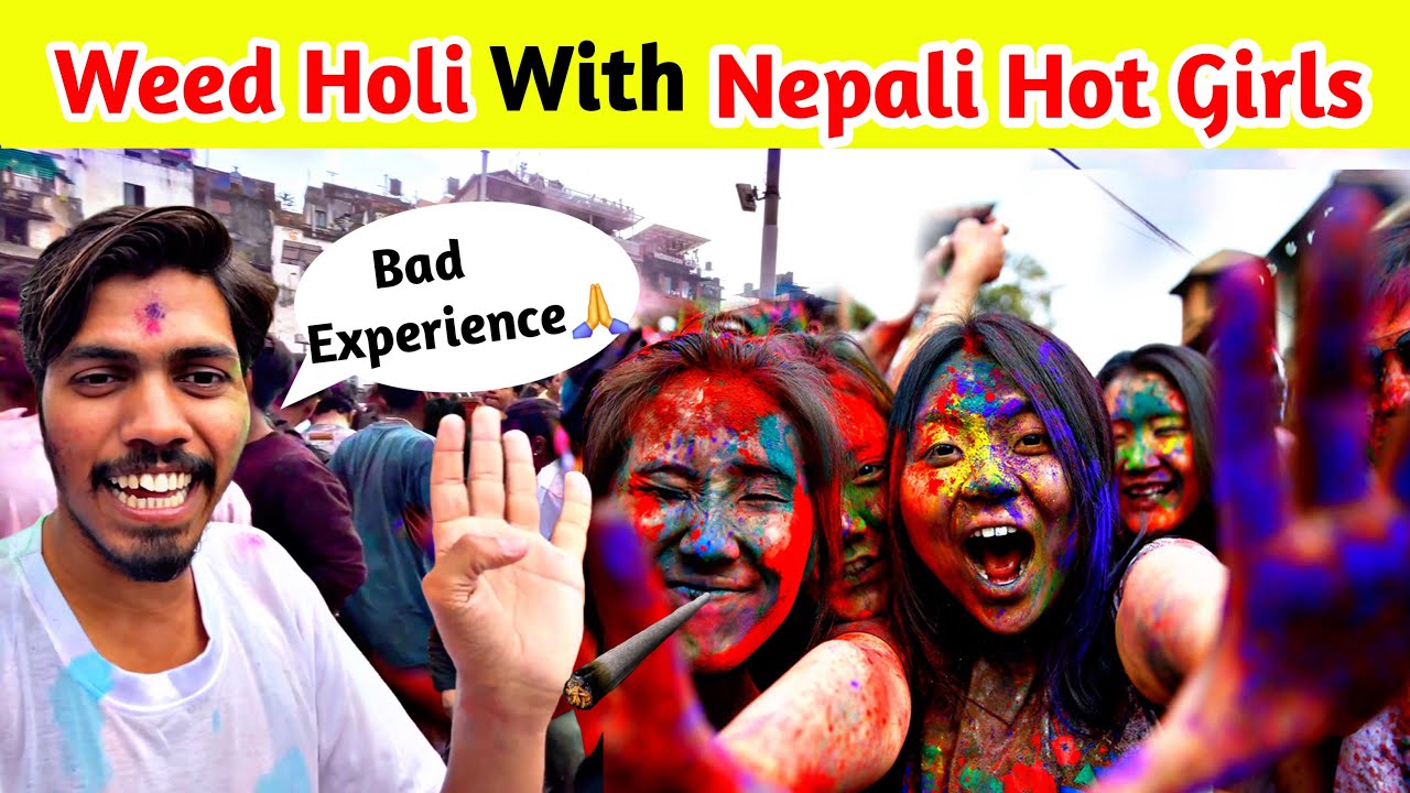 Weed Holi With Nepali Girls in Kathmandu | Bad Experience in Nepal ...