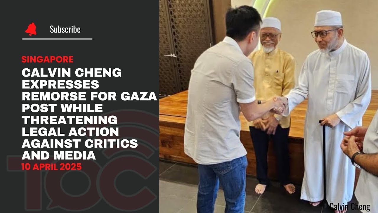 Calvin Cheng expresse remorse for Gaza post while threatening legal ...