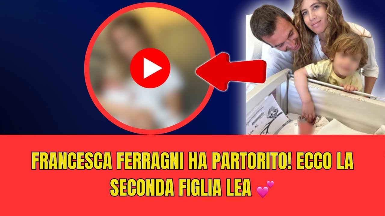 🔴 LA FAMIGLIA FERRAGNI SI ALLARGA: È NATA LEA, LA FIGLIA DI FRANCESCA‼️ ...