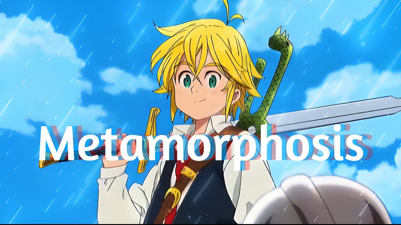 Meliodas [Edit] - Metamorphosis - YouTube