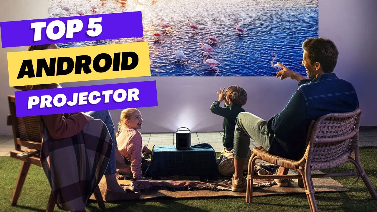 The Pinnacle of Projection: 5 Best Android Projectors for Every Budget ...