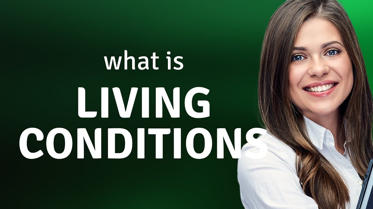 Understanding "Living Conditions": A Guide for English Language ...