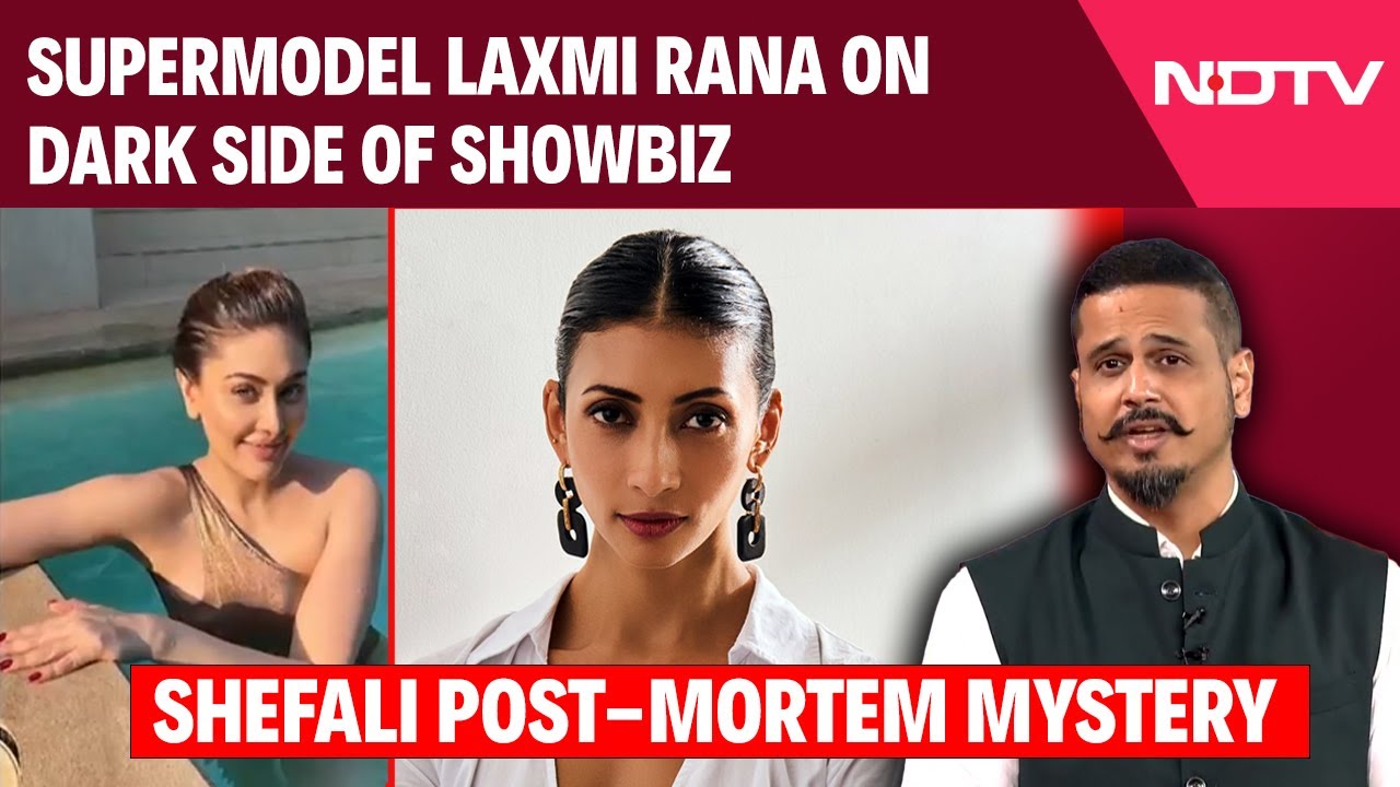 Shefali Post-Mortem Mystery: Supermodel Laxmi Rana On Dark Side Of ...