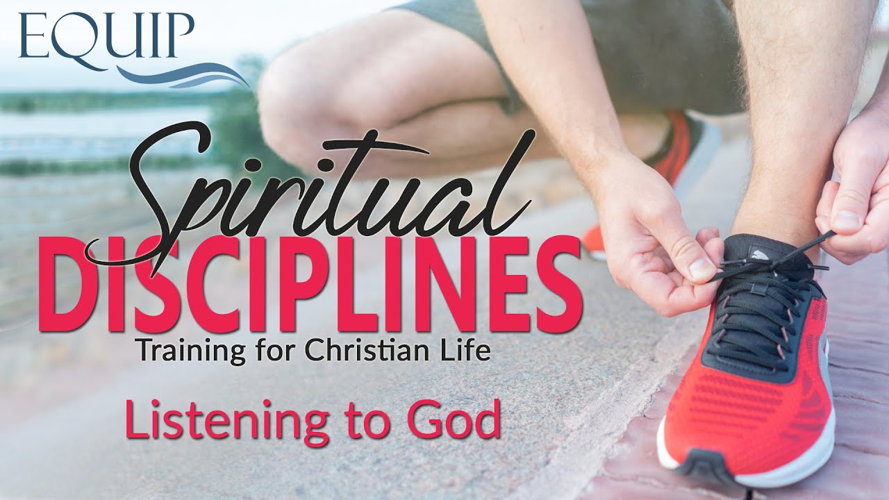 EQUIP | Spiritual Disciplines: Listening To God - YouTube