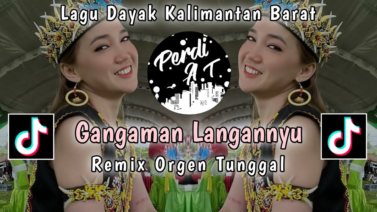 GANGAMAN LANGANNYU || LAGU DAYAK KALBAR || REMIX ORGEN TUNGGAL || Cipt. Purnawandi. W || By ...
