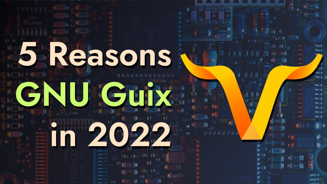 5 Reasons to Try Guix in 2022 - YouTube