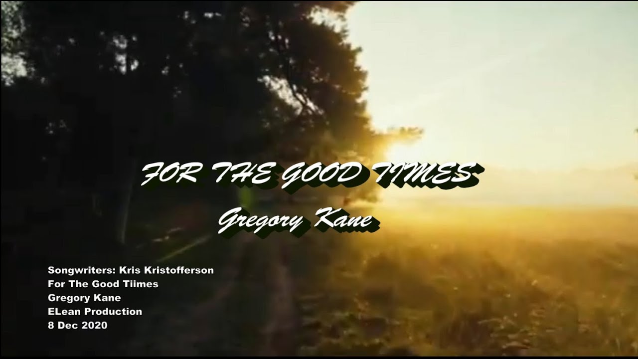 FOR THE GOOD TIMES Greg Kane - YouTube
