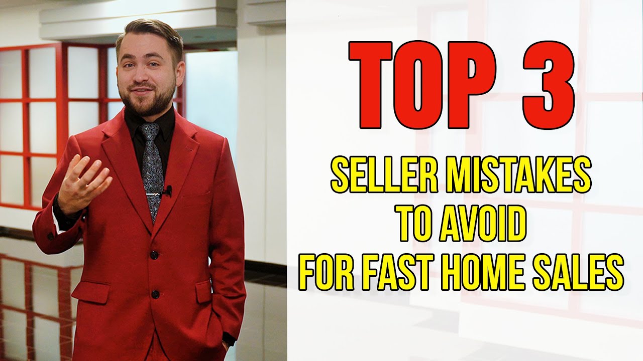 Top 3 Seller Mistakes to Avoid for Fast Home Sales - YouTube