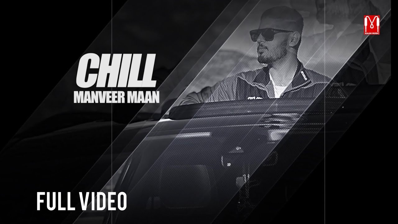 CHILL (FULL VIDEO) | Manveer Mann | Gurraj Music | Maan Music | New ...