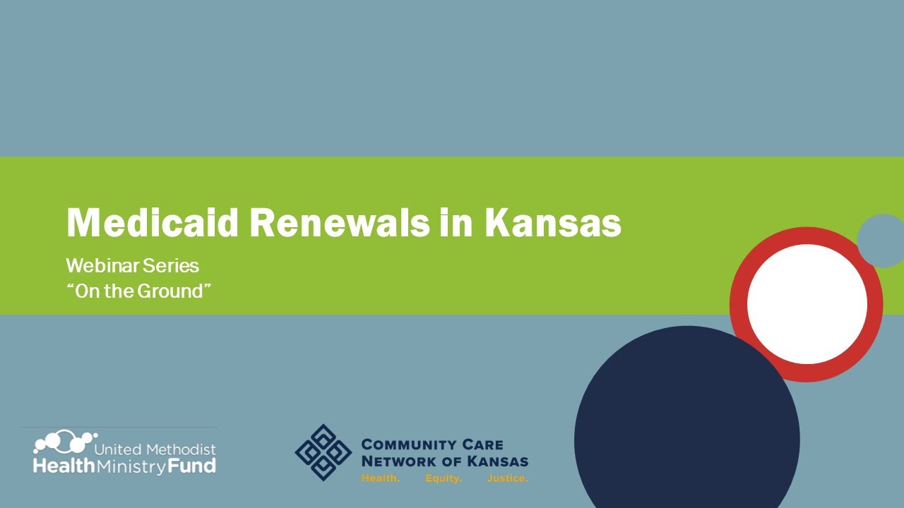 Medicaid Renewals in Kansas Webinar Series Part Two "On the Ground ...