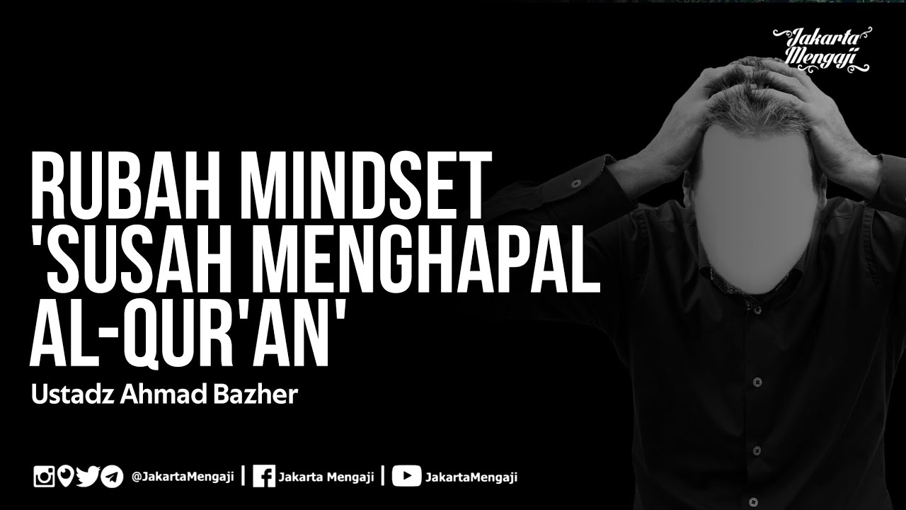 Rubah Mindset 'Susah Menghapal Al-Qur'an' - Ustadz Ahmad Bazher - YouTube