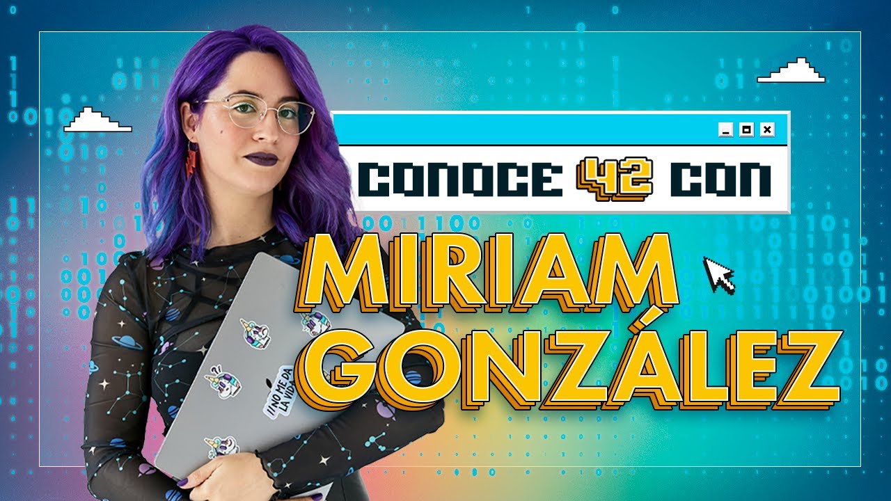 Conoce 42 con: Miriam González - YouTube