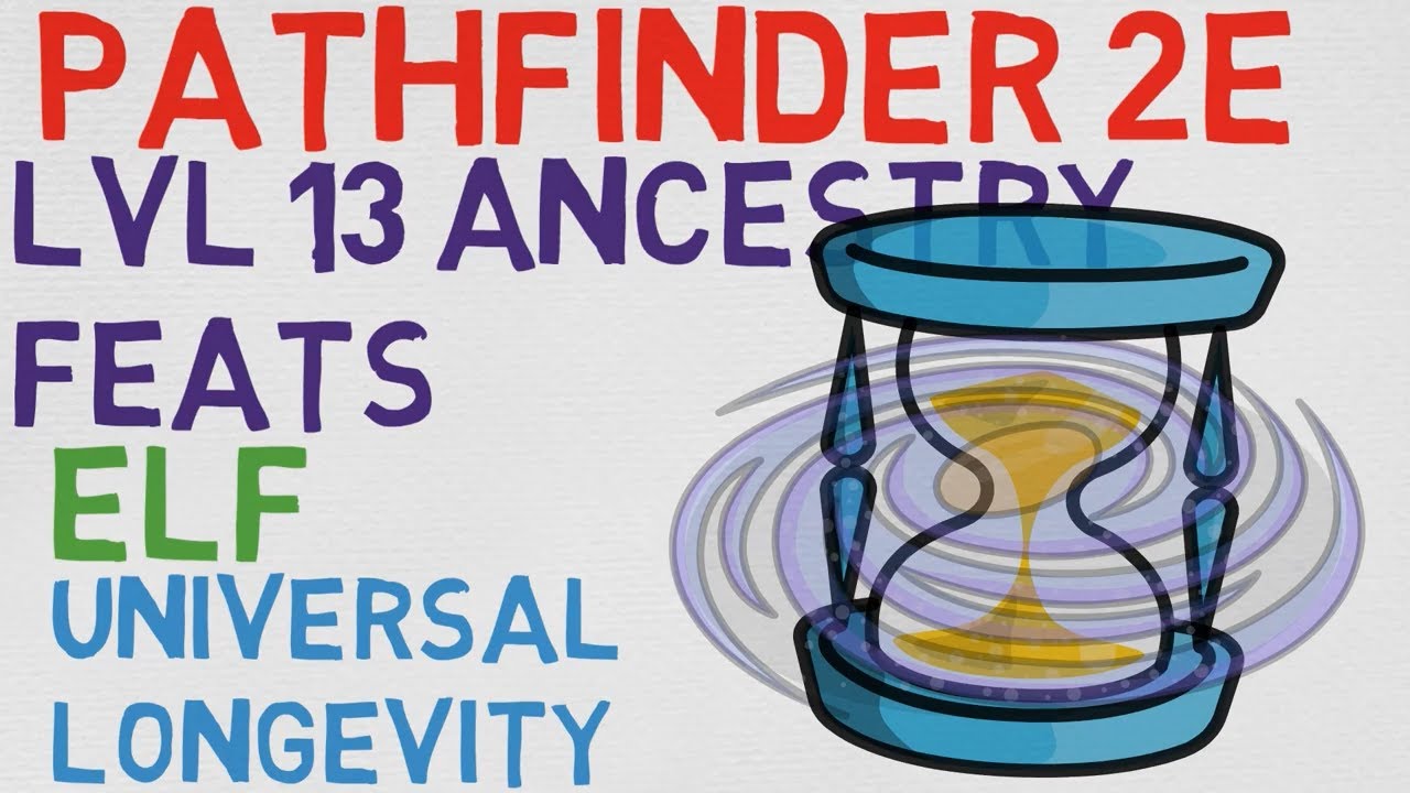 Elf Ancestry Feats Level 13: Universal Longevity (Pathfinder 2E Feats ...