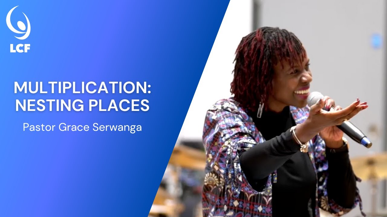 Pastor Grace Serwanga : Multiplication - Nesting Places | Full Sermon ...