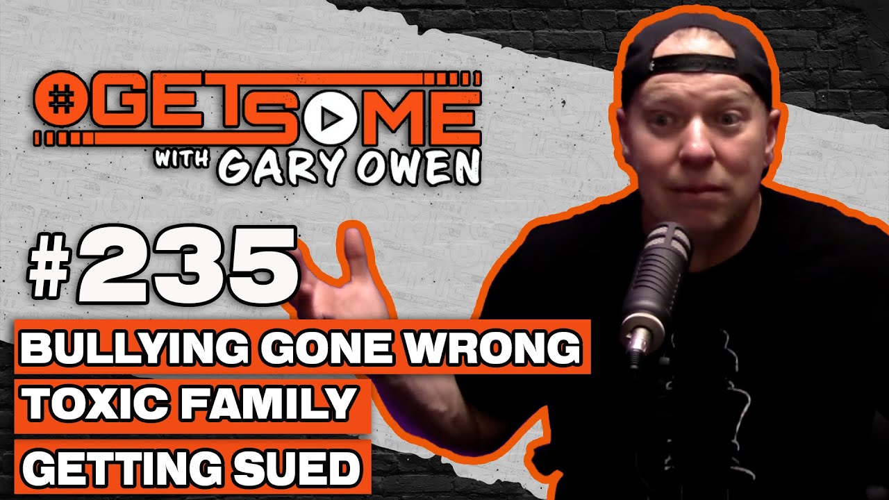 Bullying Gone Wrong, Toxic Family, Getting Sued | #Getsome w/ Gary Owen ...