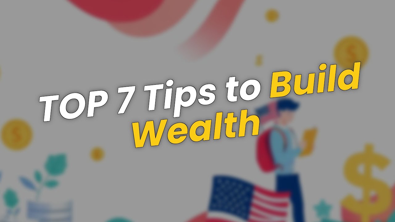 TOP 7 Tips to Build Your Wealth 💰🚀 - YouTube