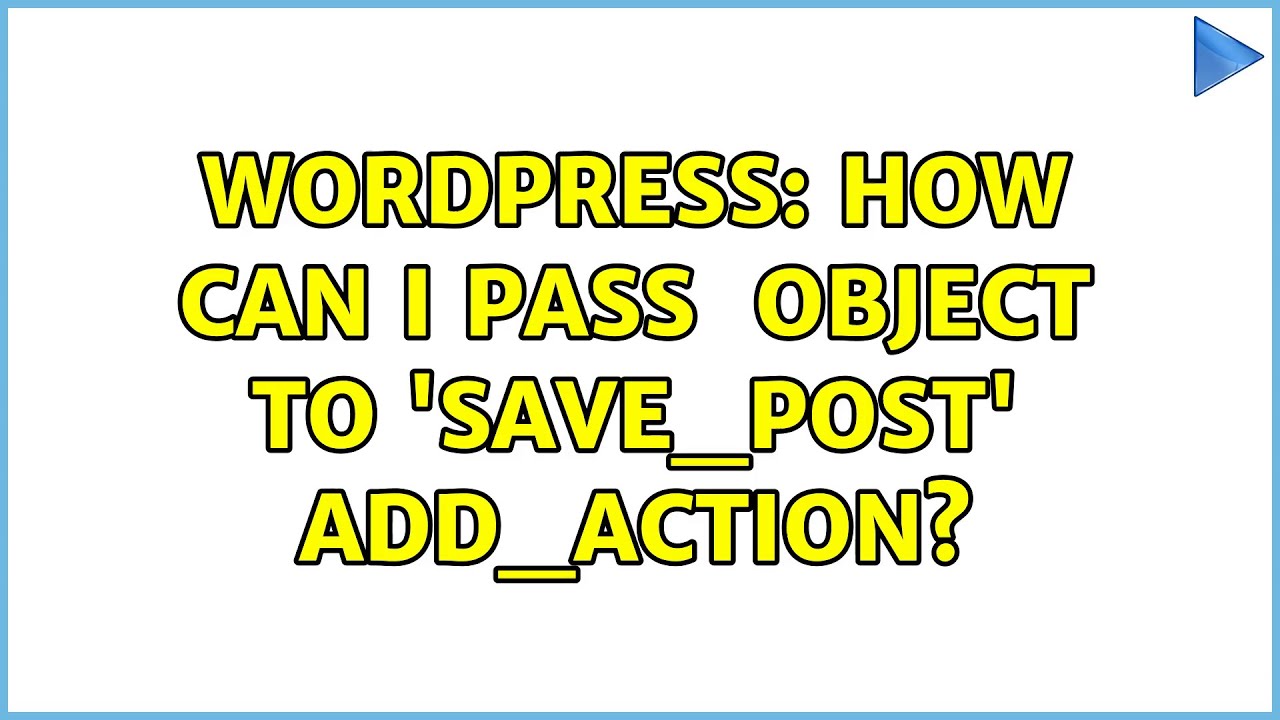 Wordpress: How can I pass $post object to 'save_post' add_action? (2 ...