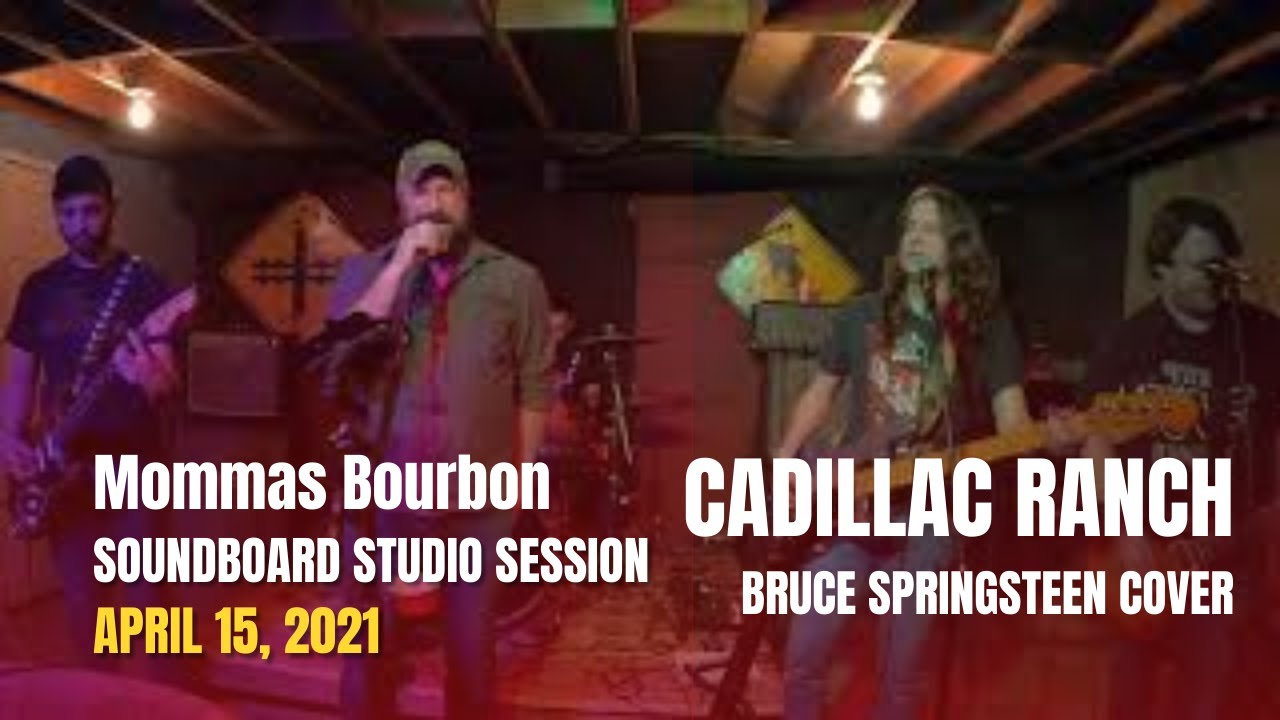 Mommas Bourbon - Cadillac Ranch (Bruce Springsteen Cover) [Rehearsal ...