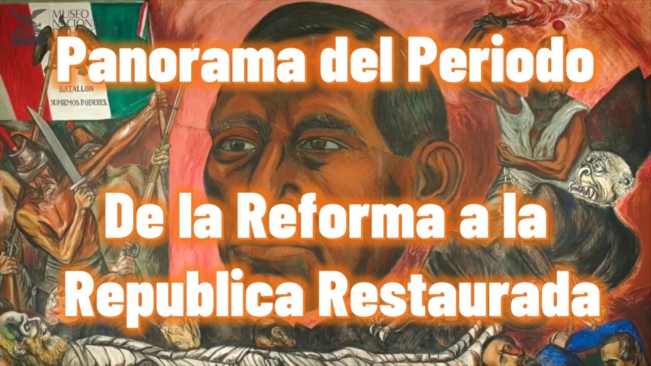 Panorama: De la REFORMA a la REPÚBLICA RESTAURADA - YouTube