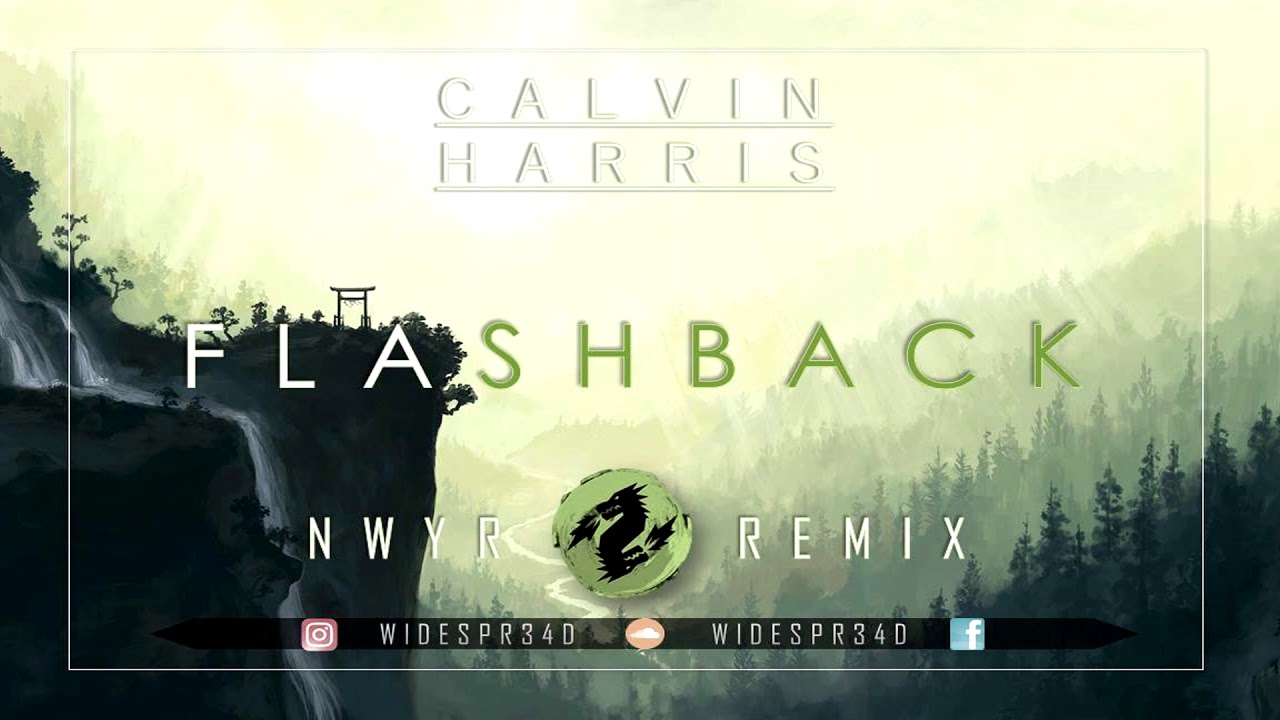 Calvin Harris - Flashback (NWYR Remix) - YouTube