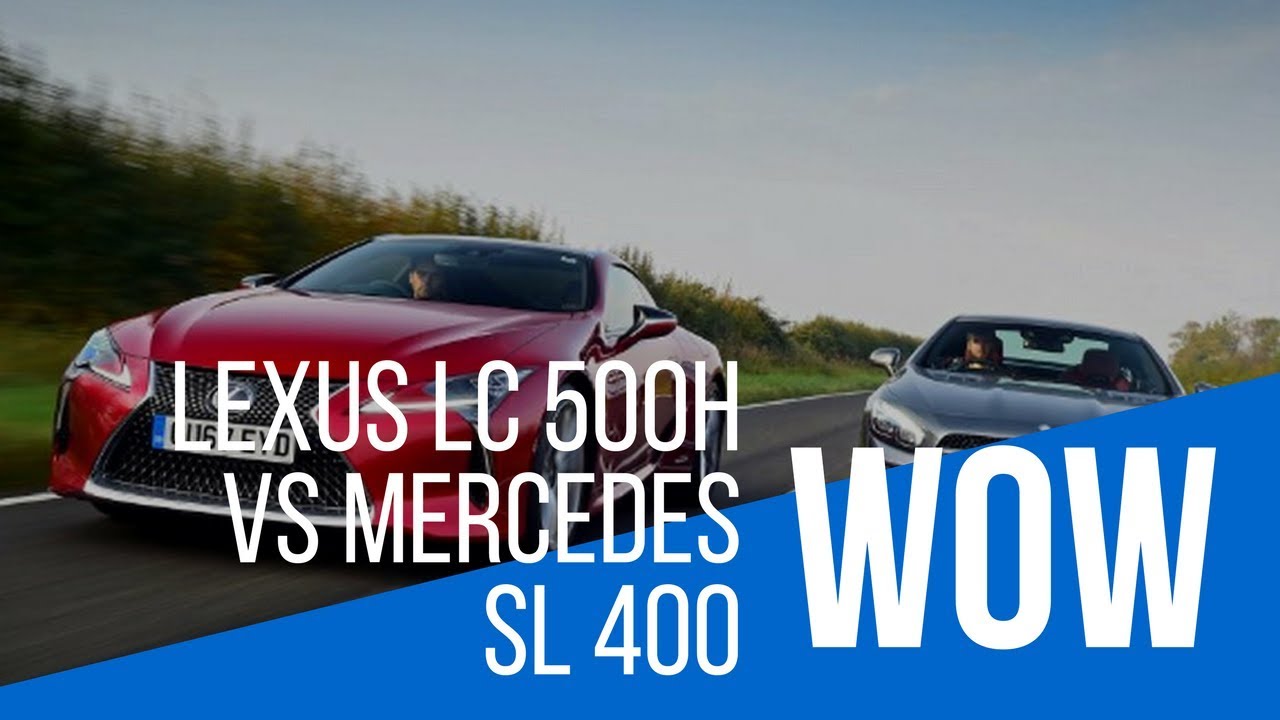 WOW!!! Lexus LC 500h vs Mercedes SL 400 - YouTube