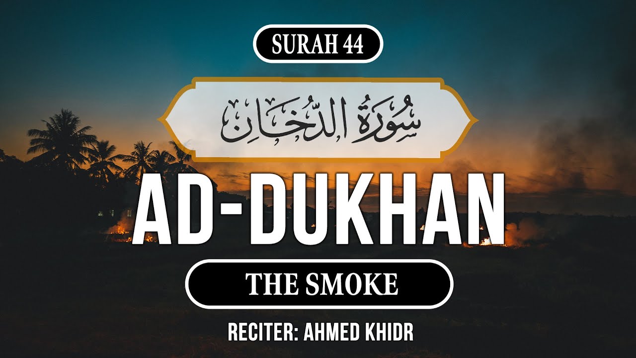 Surah Ad-Dukhan | Surah 44 | The Smoke | With English Translations ...